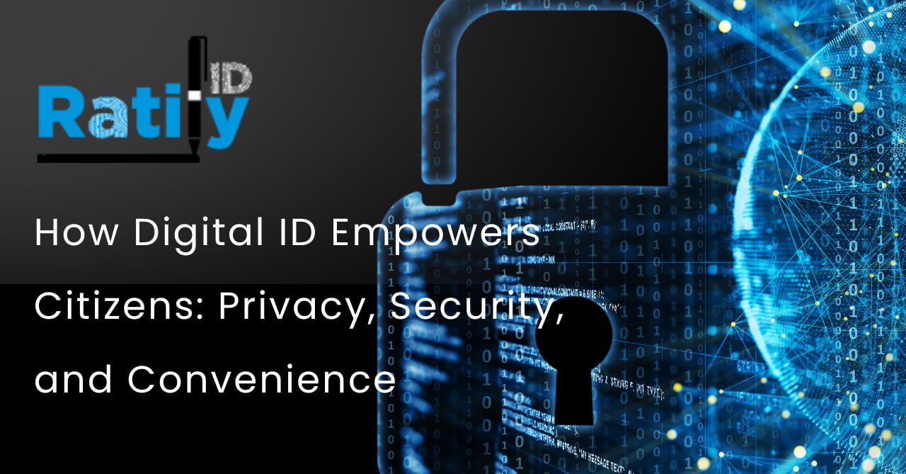 How Digital ID Empowers Citizens: Privacy, Security, and Convenience